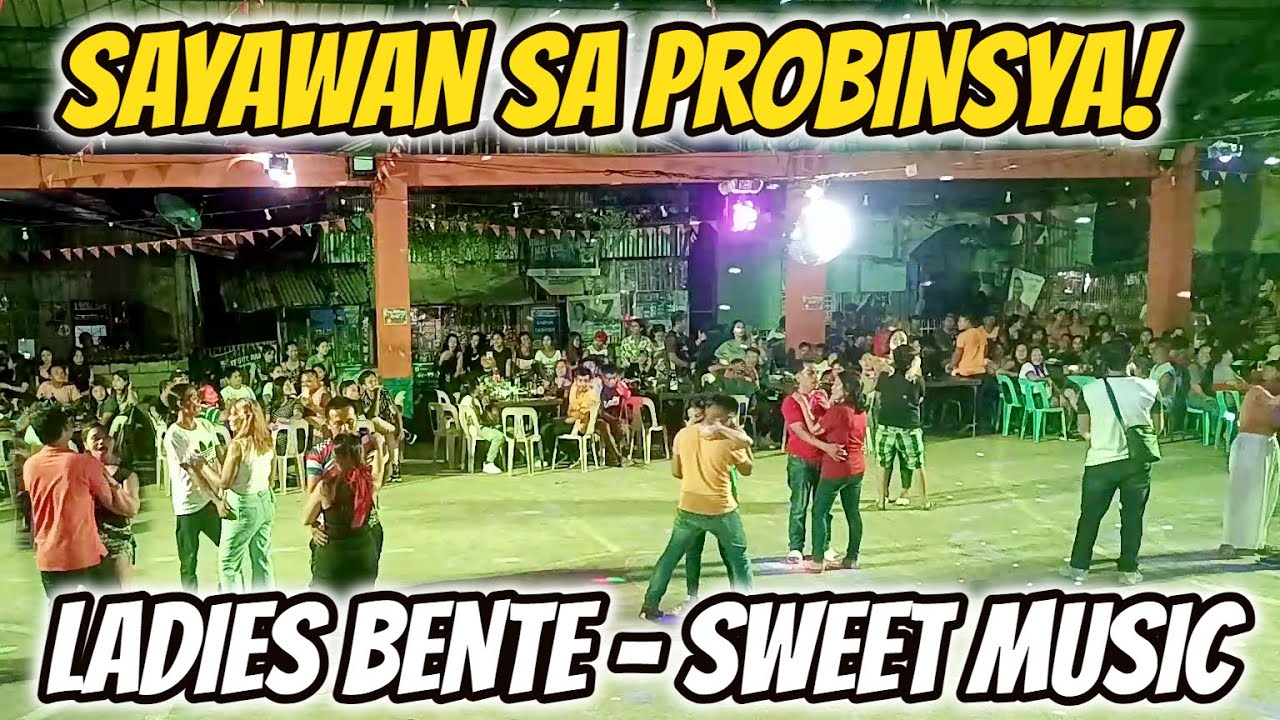 SAYAWAN SA PROBINSYA! LADIES BENTE | SWEET MUSIC | BAYLE | ZALDY MINI ...