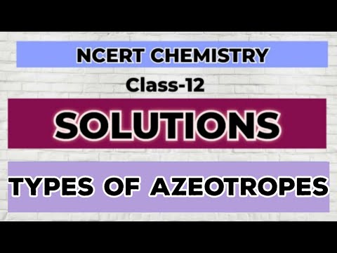 Types of Azeotropes-CHEMISTRY CLASS 12 UNIT-2 Solutions Part-21 - YouTube