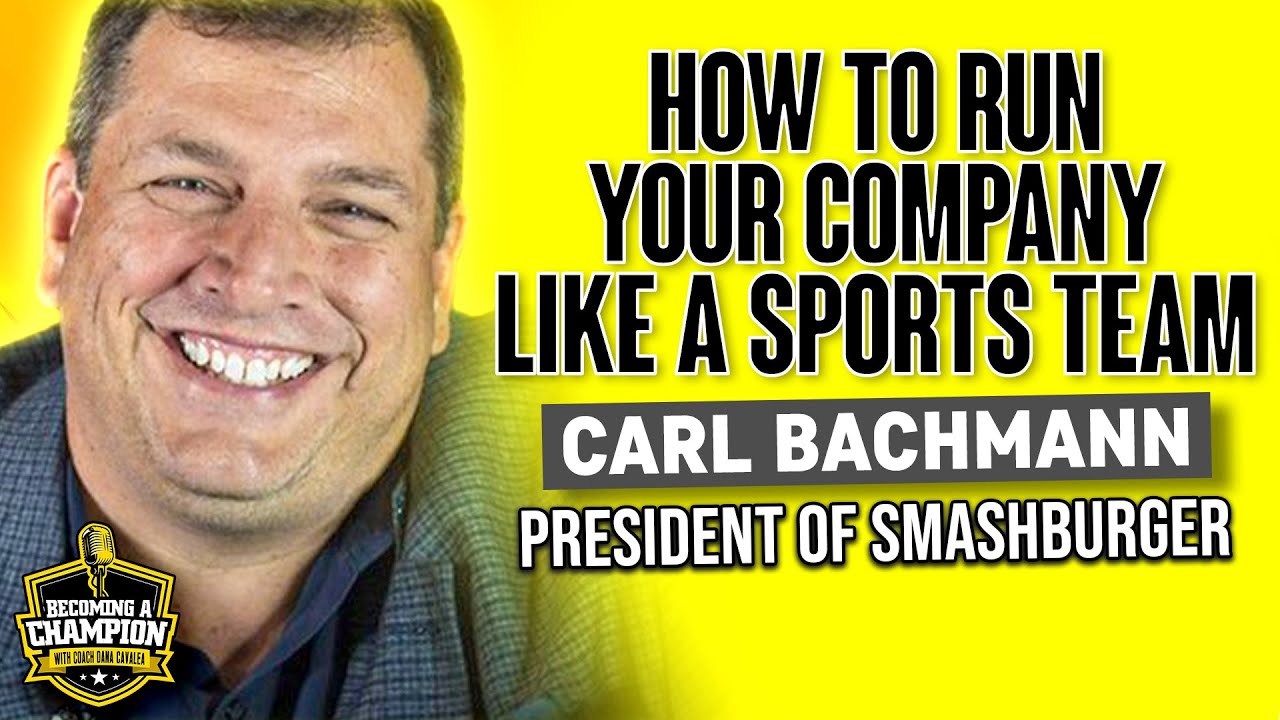 Run Your Company Like A Sports Team with Carl Bachmann, President of ...