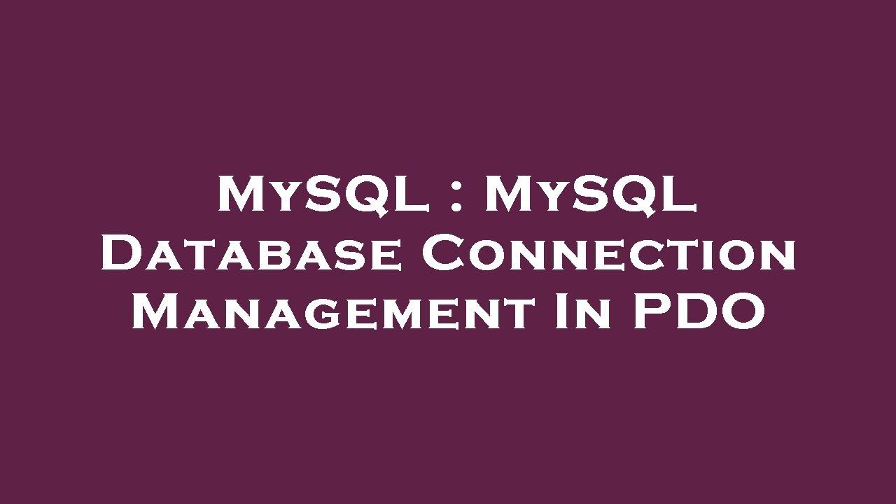 MySQL : MySQL Database Connection Management In PDO - YouTube