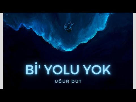 Uğur Dut - Bi’ Yolu Yok