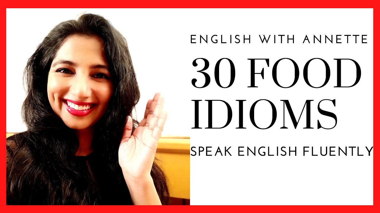 How To Describe People Using Idioms 30 Food Idioms IELTS Speaking Test how-to-describe-people-using-idioms-30-food-idioms-ielts-speaking-test