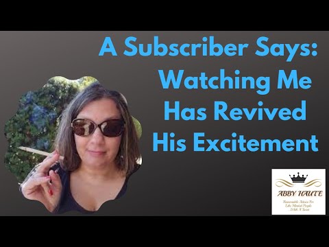 A Subscriber Says: Watching Me Has Revived His Excitement