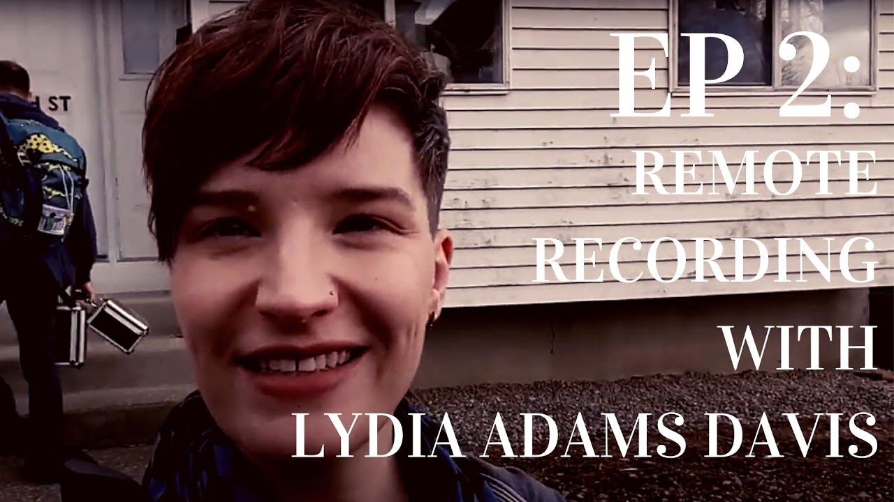 EP 2: Remote recording with Lydia Adams Davis - YouTube