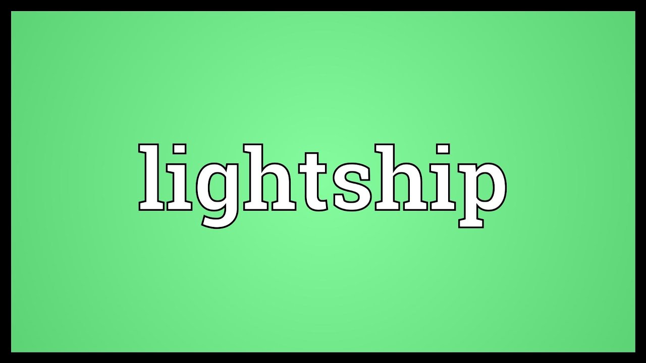 Lightship Meaning - YouTube
