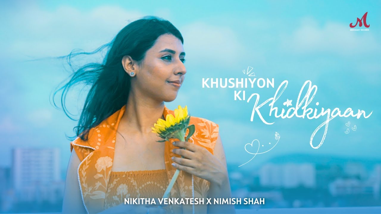 Khushiyon Ki Khidhkiyaan | Nikitha Venkatesh | Merchant Records | New ...