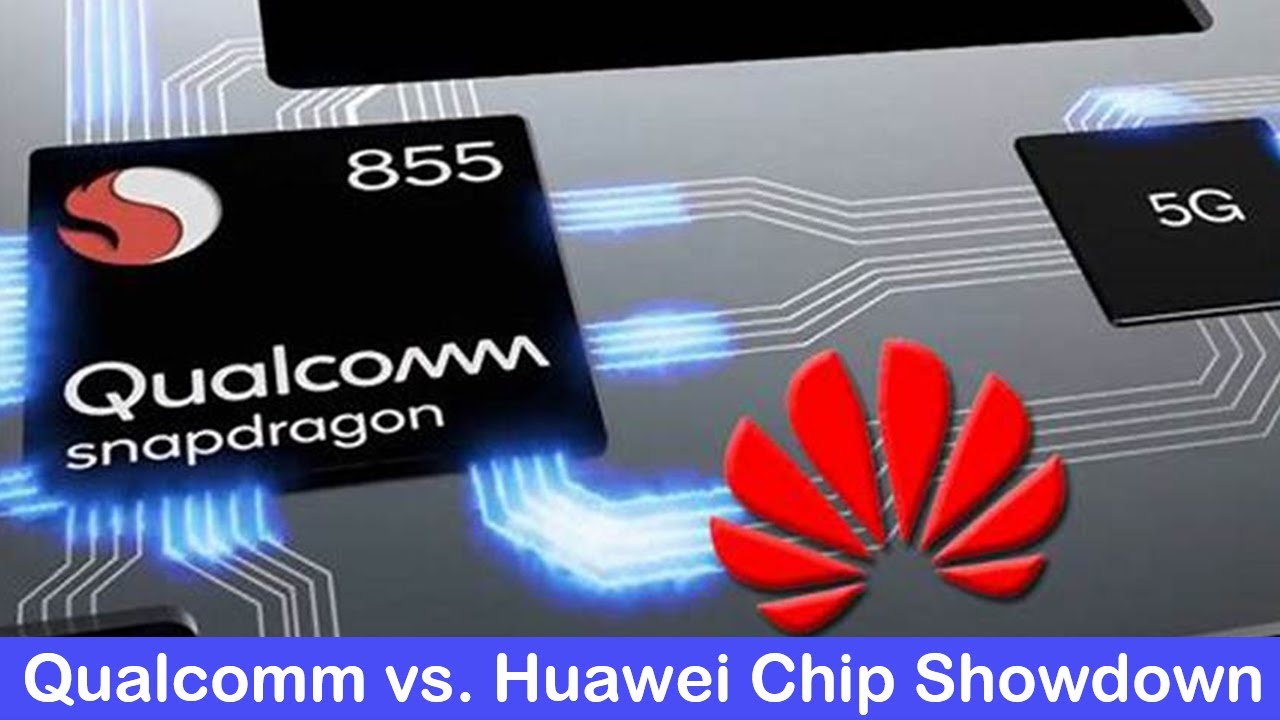 Smartphone chip war: the ultimate showdown between Qualcomm and Huawei ...