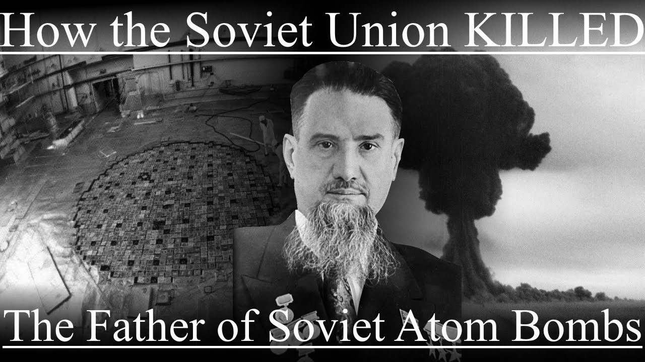 How the Soviet Union Killed the Father of Soviet Atomic Bombs - YouTube
