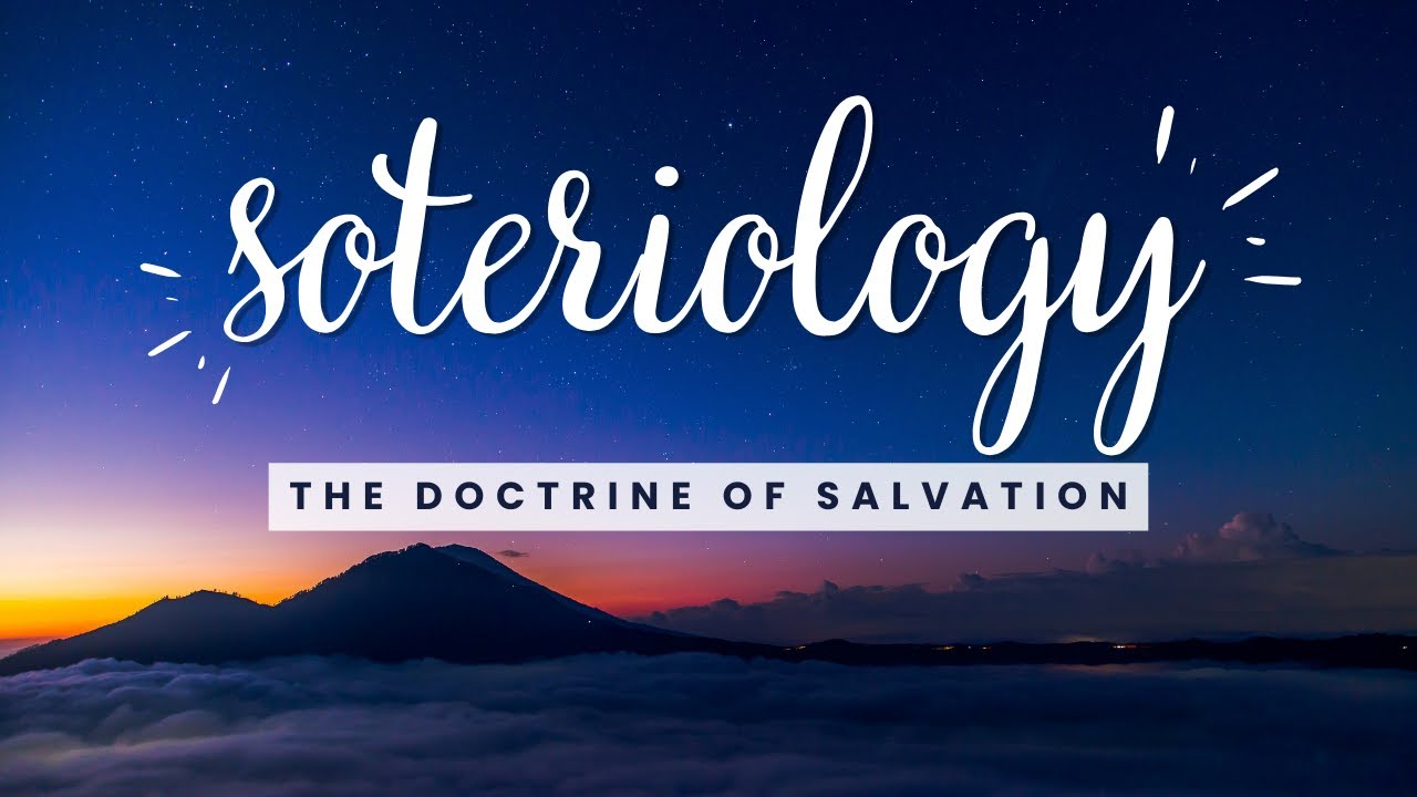 Understanding Soteriology: The Doctrine of Salvation Explained | Gospel ...