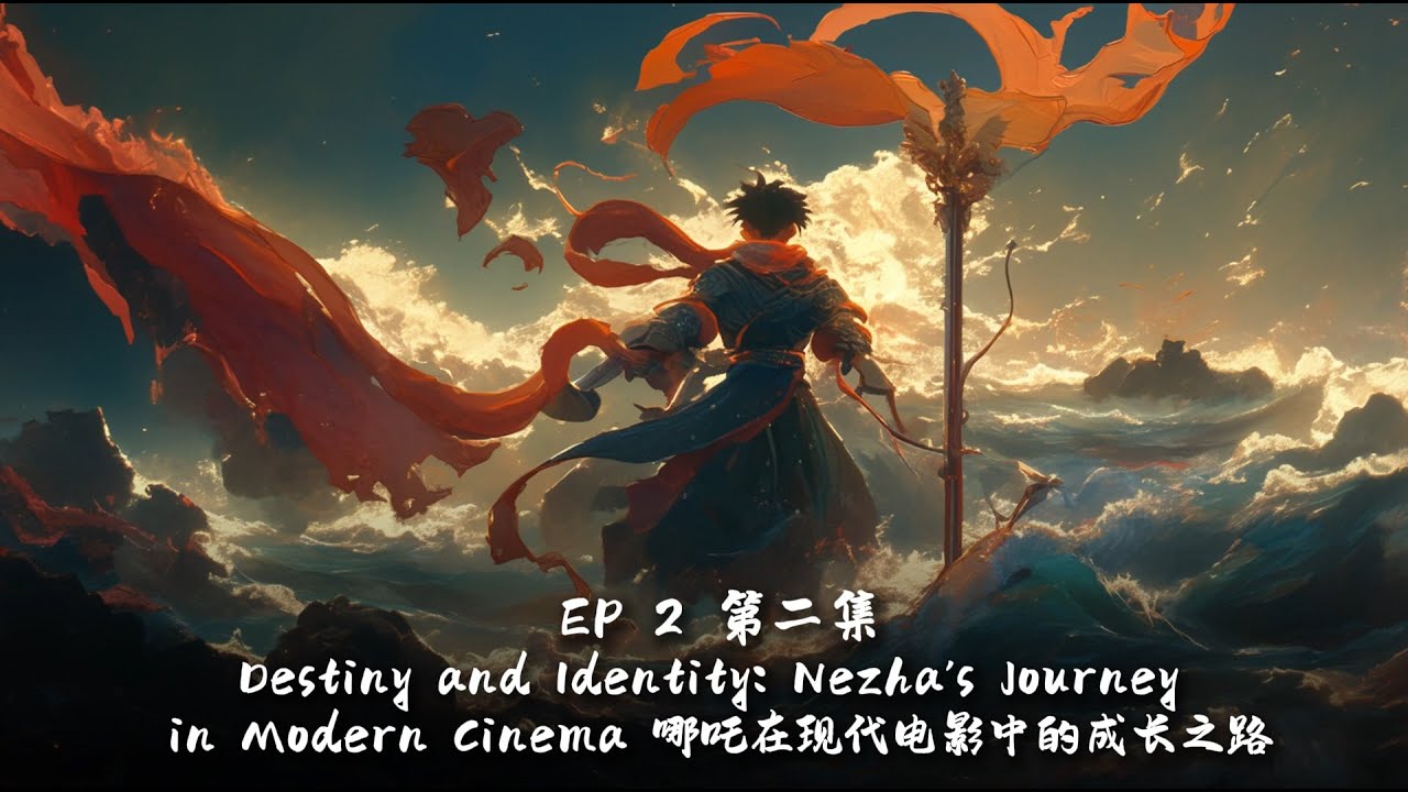 Nezha and the Hero’s Dilemma EP 2 - Destiny and Identity: Nezha’s ...