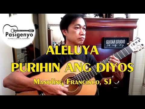 ALELUYA PURIHIN ANG DIYOS 🇵🇭 (Manoling Francisco, SJ) by RAFFY LATA - YouTube