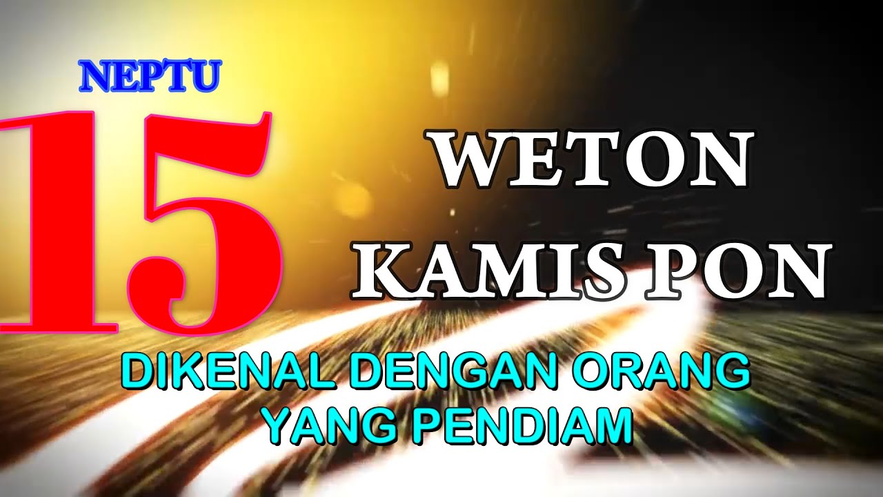 WETON JAWA KAMIS PON NEPTU 15 DIKENAL ORANG YANG PENDIAM - YouTube