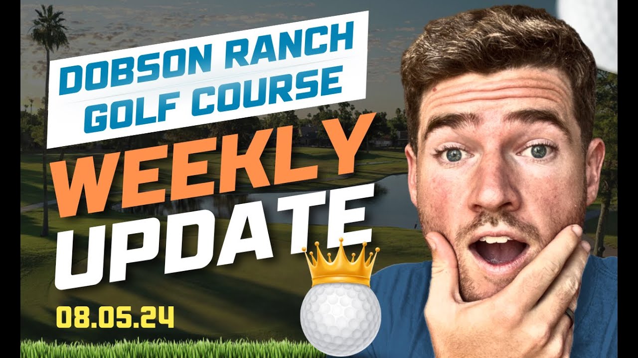 Dobson Ranch Golf Course Weekly Update | 08.05.24 - YouTube