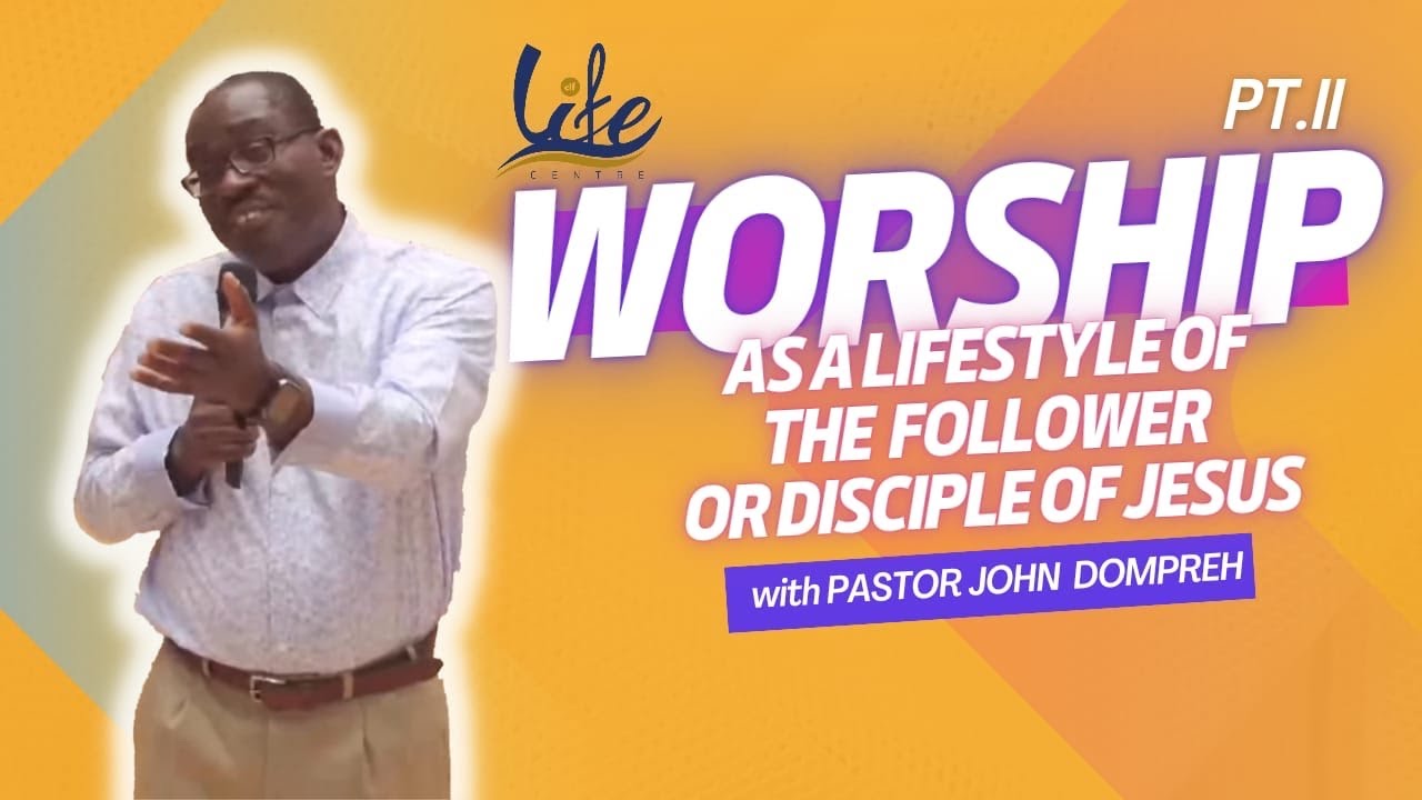 Worship as a lifestyle of a follower of Jesus pt.2 | Pastor John ...