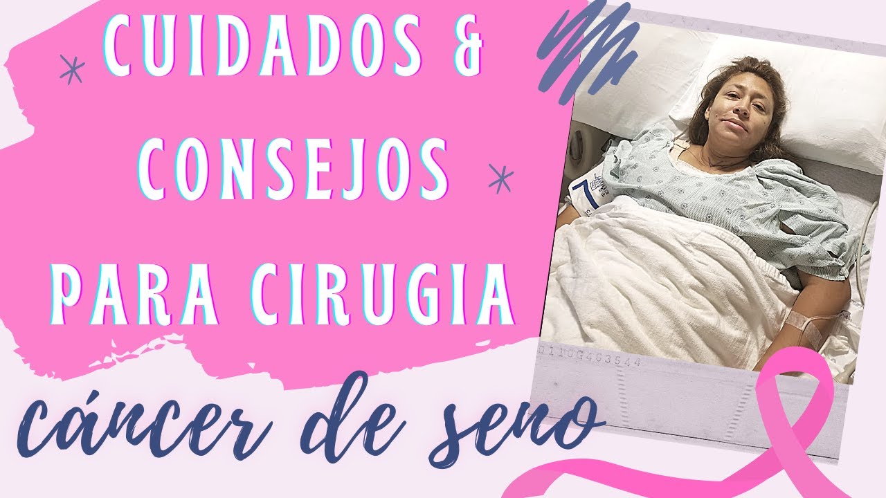 CIRUGIA DE CANCER DE MAMA: Cuidados, Consejos y Recomendaciones para ...