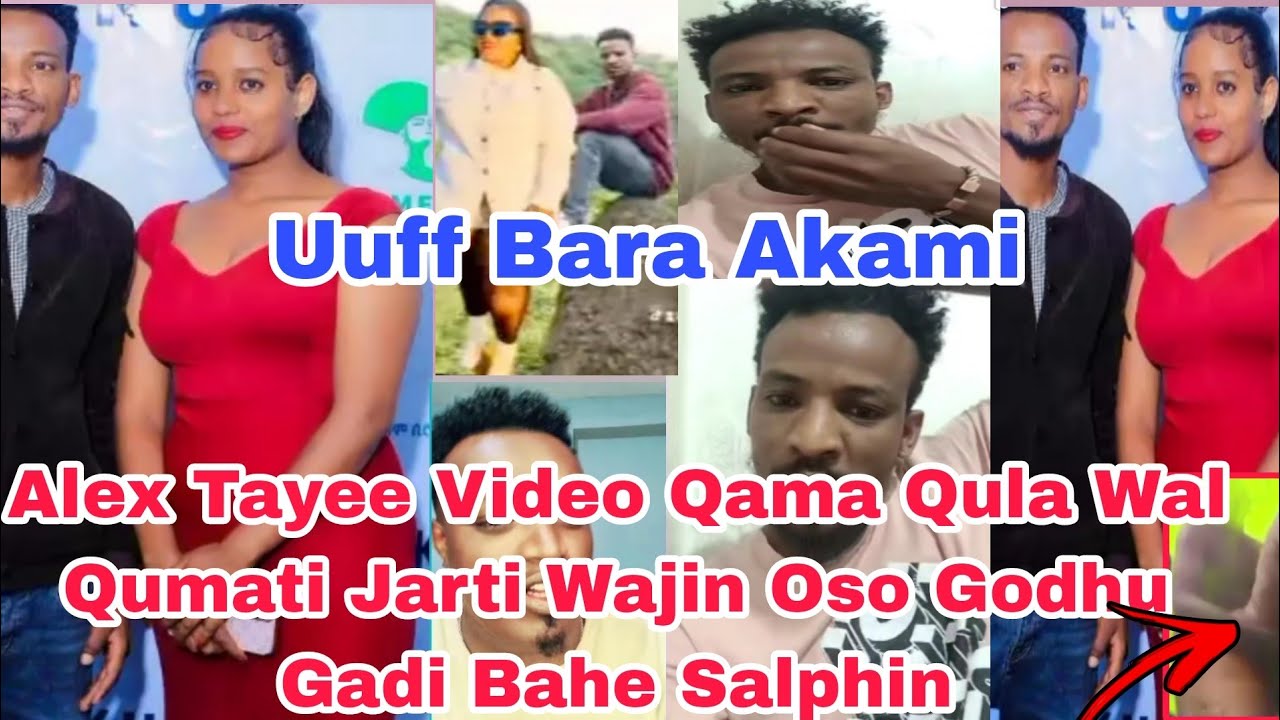 Alex Tayee Video Qama Qula Jarti Wajin Oso Wal Godhu Ware Bilbila Isa Keessa Nama Jala Gadi Base ...