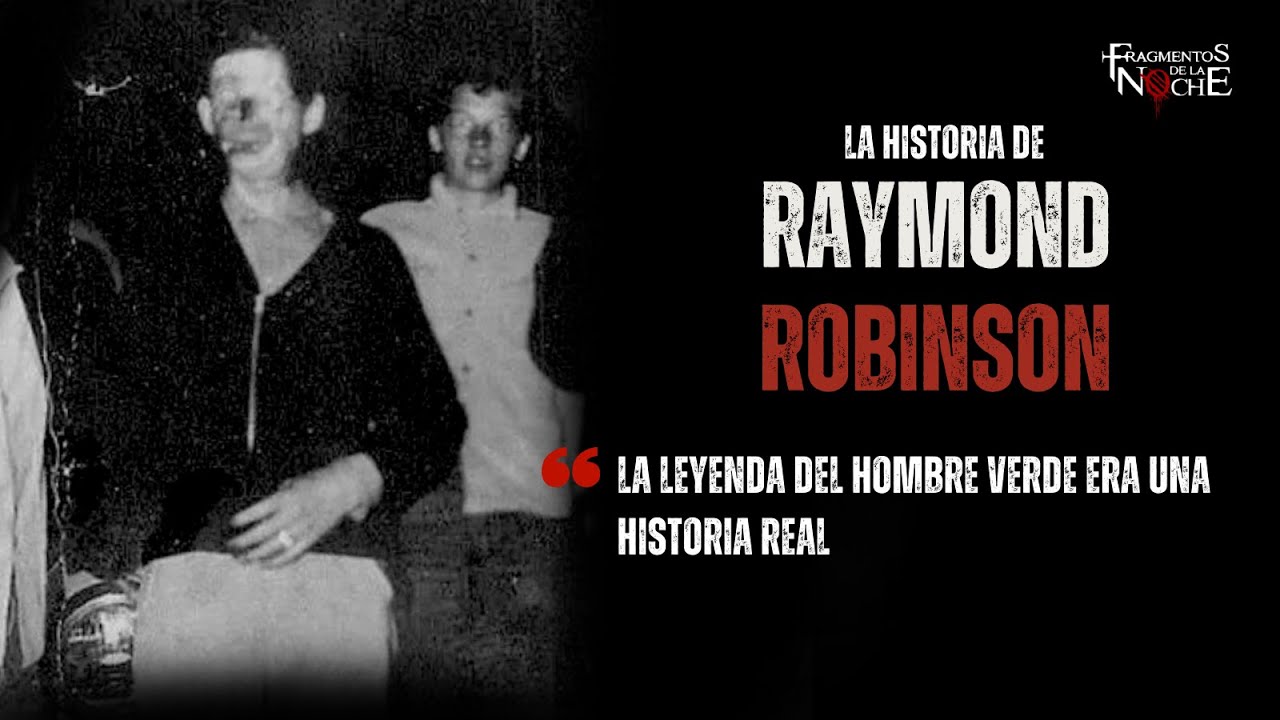 Raymond Robinson "El hombre verde" | Fragmentos de la Noche - YouTube