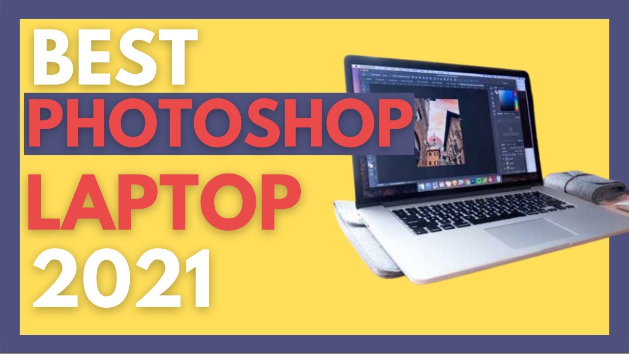 Best Laptop for Photoshop & Photo Editing in 2021 || Top 3 Budget ...