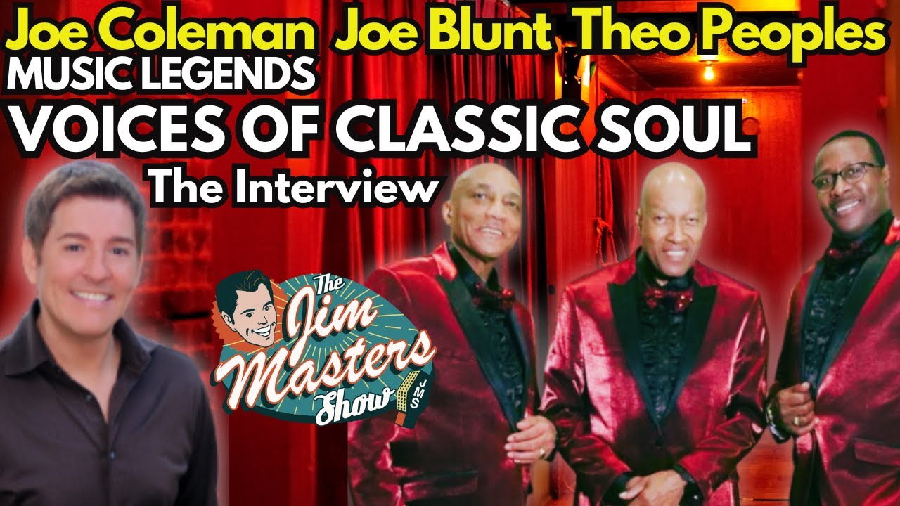 Voices of Classic Soul, Legends Joe Coleman, Joe Blunt, Theo Peoples ...