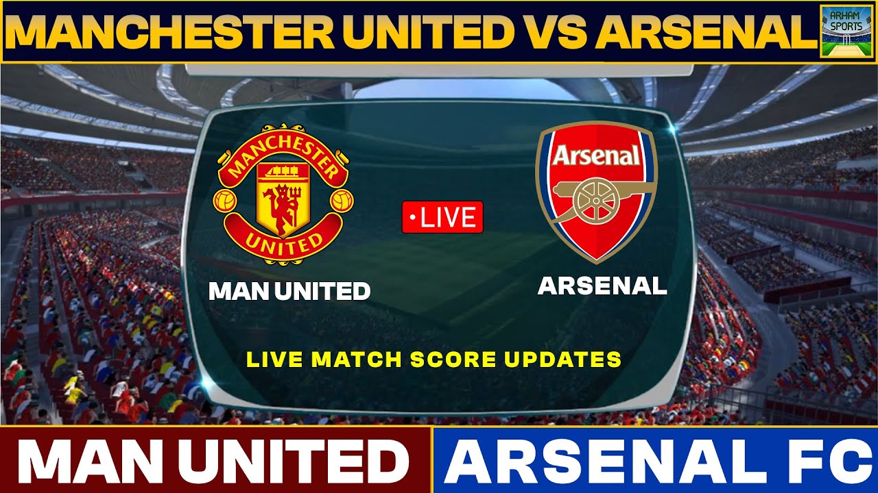 Manchester United Vs Arsenal Live Match Today | MAN U Vs JUV Live ...
