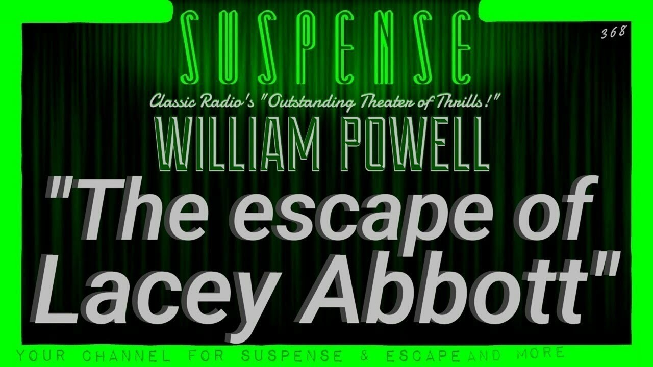 WILLIAM POWELL "The Escape of Lacey Abbott" • SUSPENSE Best Episodes ...