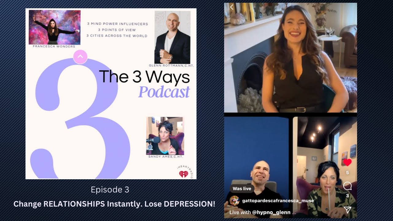[3 Ways Podcast #3] Change RELATIONSHIPS Instantly. Lose DEPRESSION ...