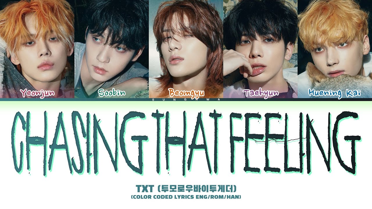 TXT 'Chasing That Feeling' Lyrics | 투모로우바이투게더 'Chasing That Feeling' 가사 ...