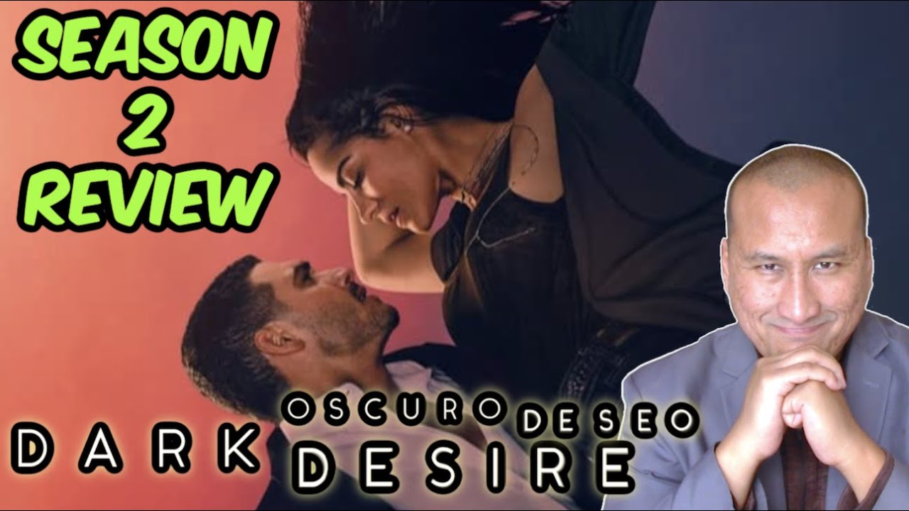 Dark Desire | Season 2 Netflix Review (2022) Oscuro Deseo - YouTube