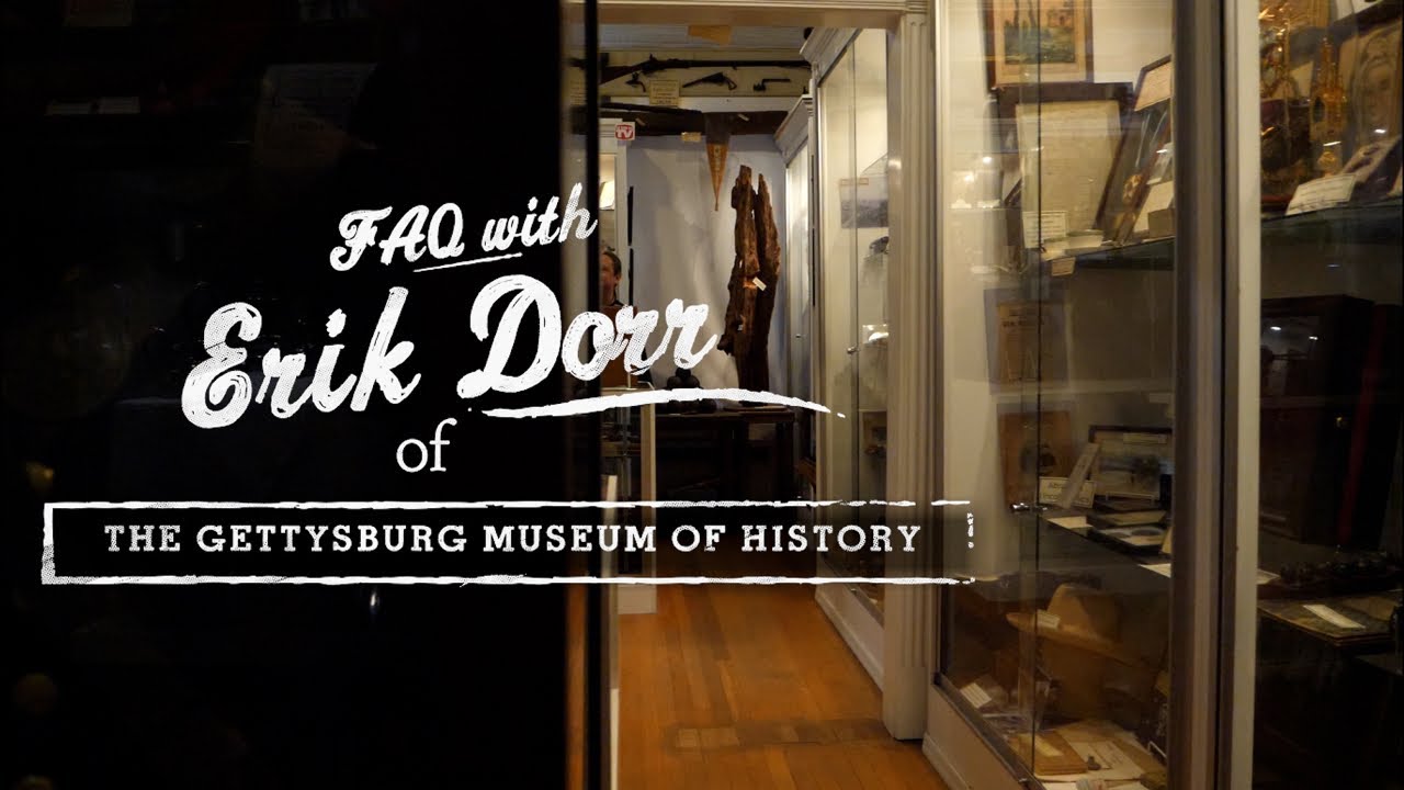 FAQ with Erik Dorr of The Gettysburg Museum of History - YouTube
