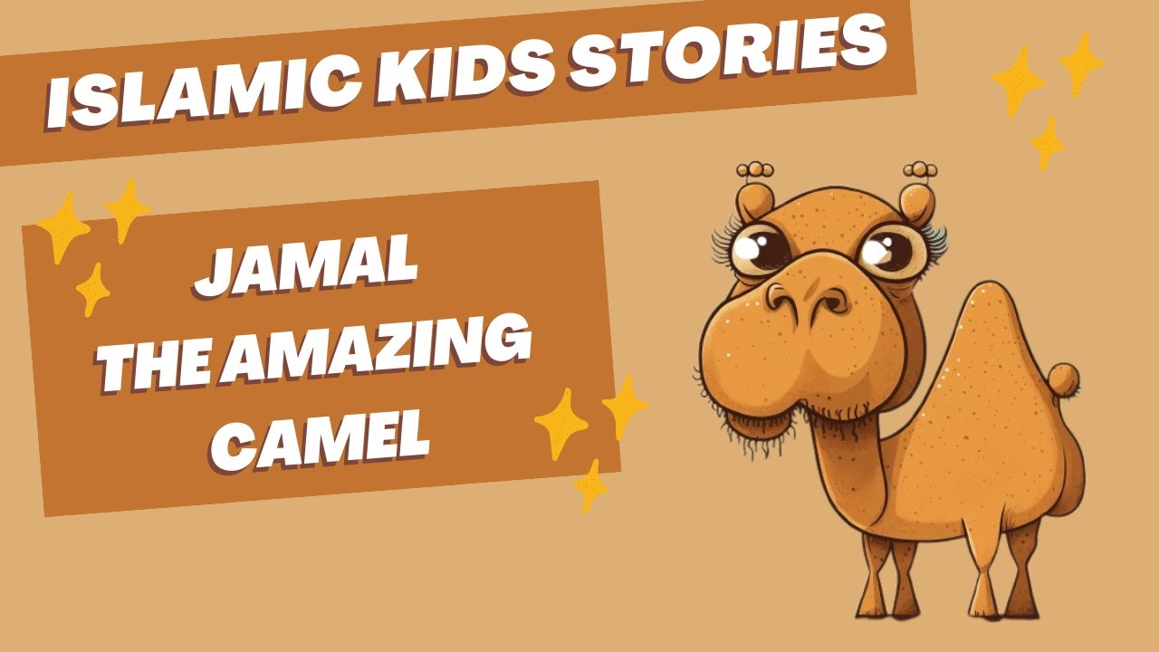 Islamic Story for Kids : Jamal the Amazing Camel ! - YouTube