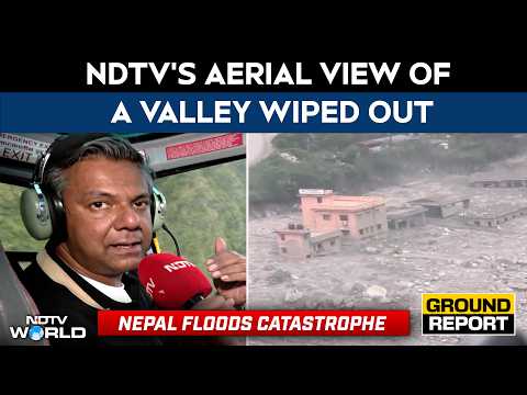 Nepal Flood Catastrophe: NDTV's Aerial View Of A Valley Wiped Out