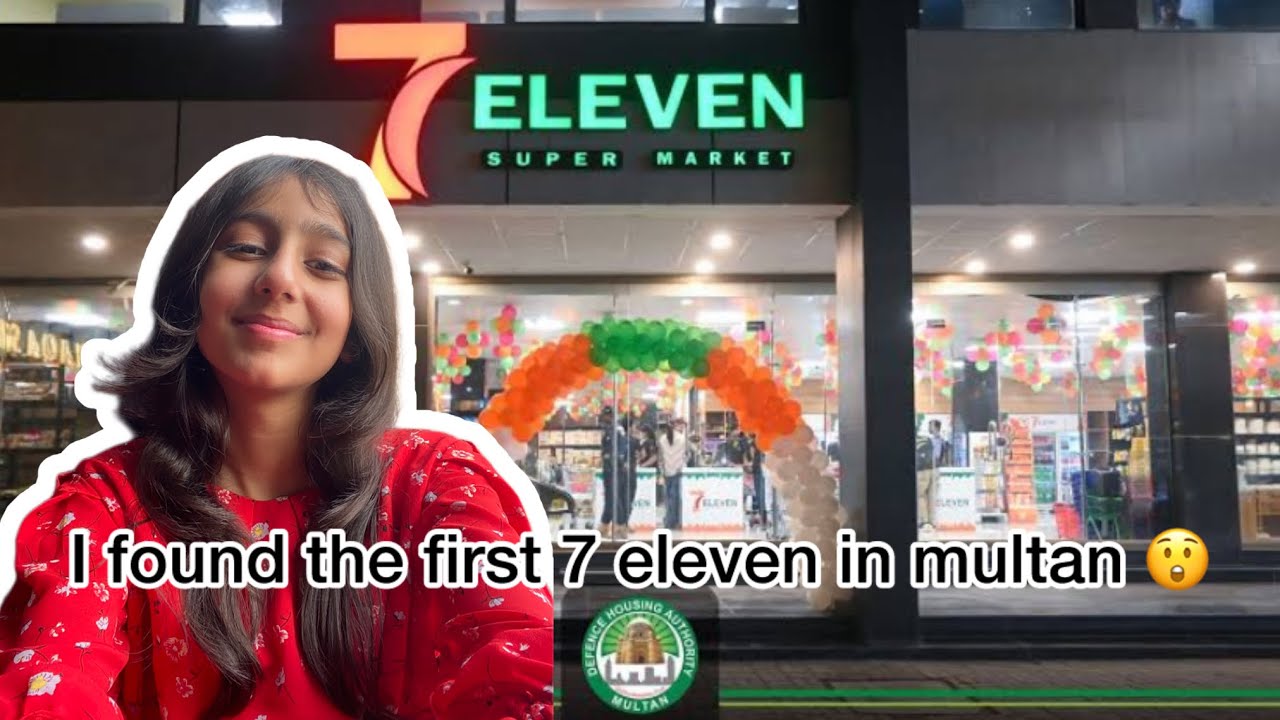 First 7 eleven in multan DHA 🥳 - YouTube
