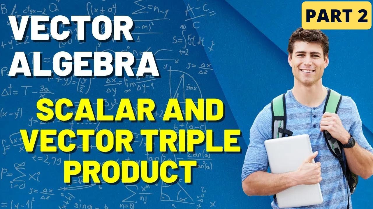 Vector Algebra | Scalar and Vector Triple Product | Lecture 4| P2| Engr ...