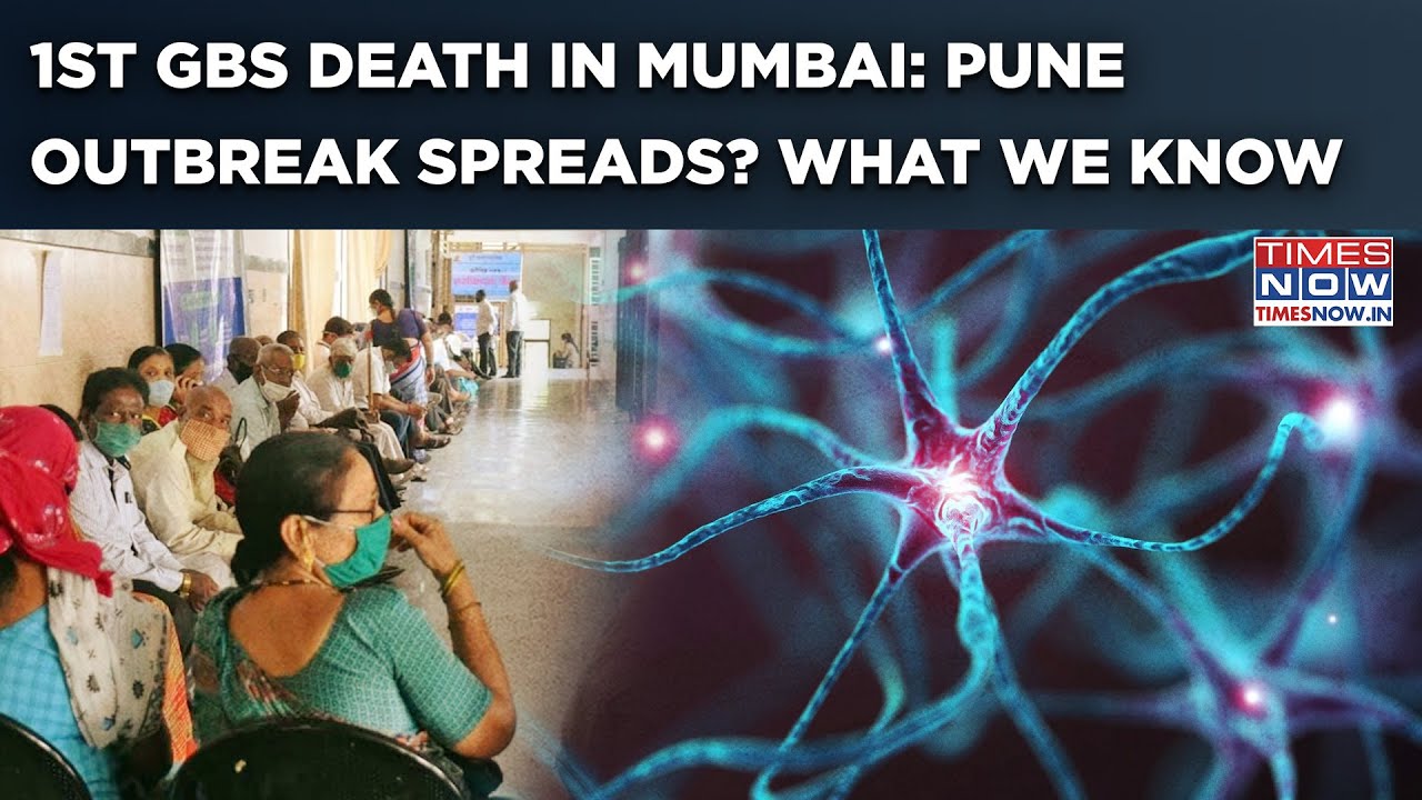 Mumbai: 1st GBS Death After Outbreak In Maharashtra's Pune| Know 'Rare ...