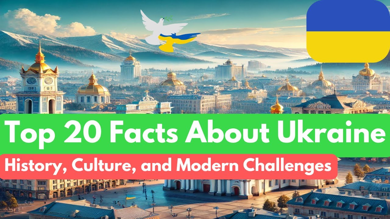 Top 20 Facts About Ukraine: History, Culture, and Modern Challenges ...