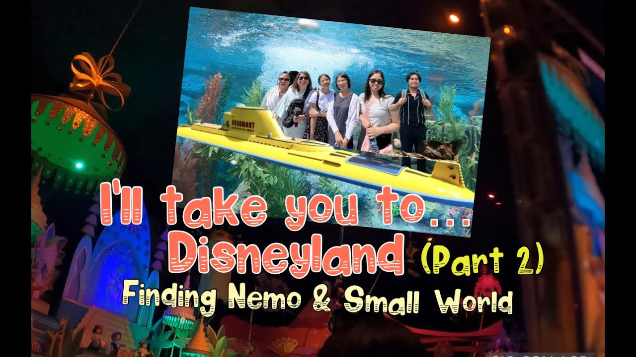PART 2: THE GANG’S HAPPIEST…DISNEYLAND 2023 (FINDING NEMO & SMALL WORLD ...