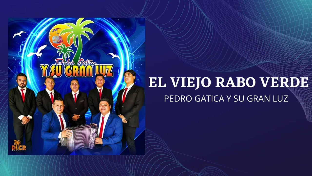 PEDRO GATICA Y SU GRAN LUZ - EL VIEJO RABO VERDE - YouTube