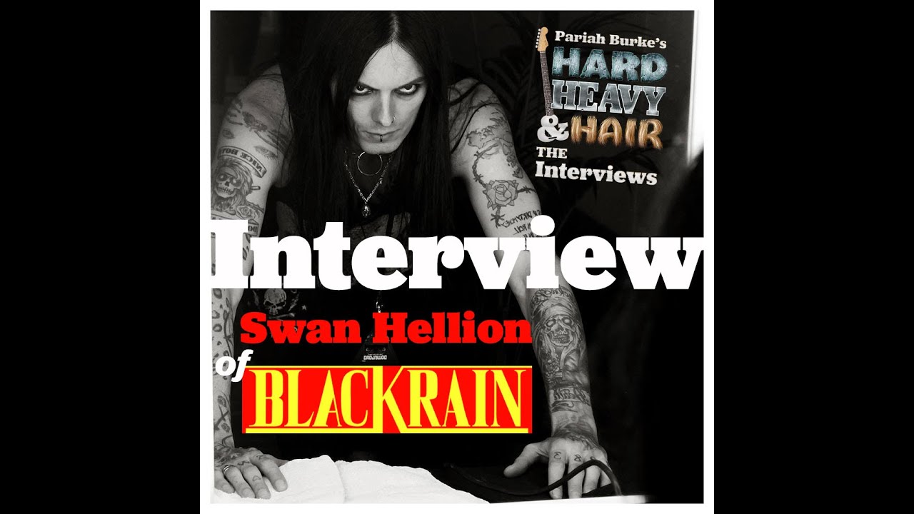 Swan Hellion (BlackRain, lead singer) Interview with Pariah Burke of the Hard, Heavy & Hair Show ...