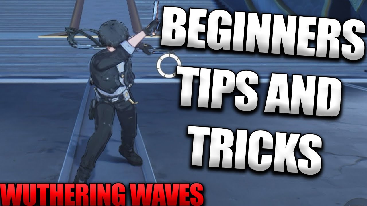 Wuthering Waves Beginners Guide Tips And Tricks To Make Early Game Easy! - YouTube
