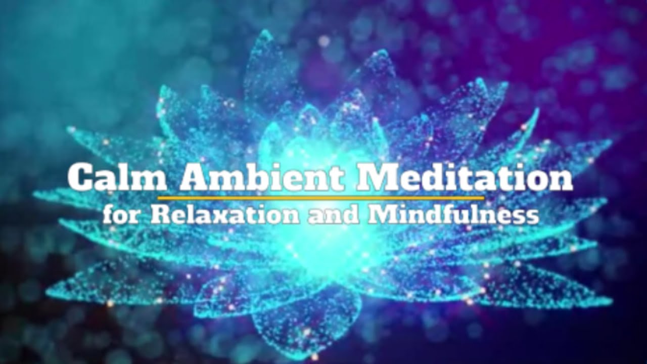 Calm Ambient Meditation | Peaceful Background for Relaxation and ...