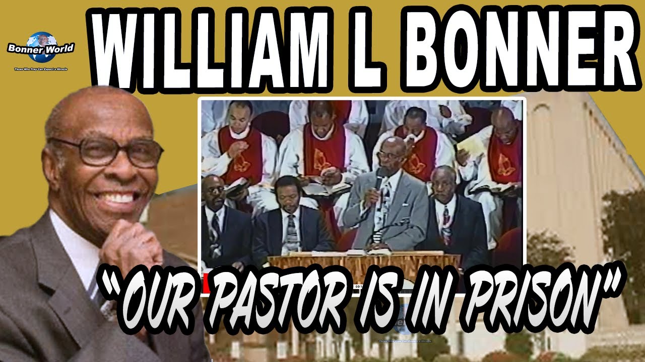 Bishop William L Bonner - Our Pastor is in Prison - YouTube