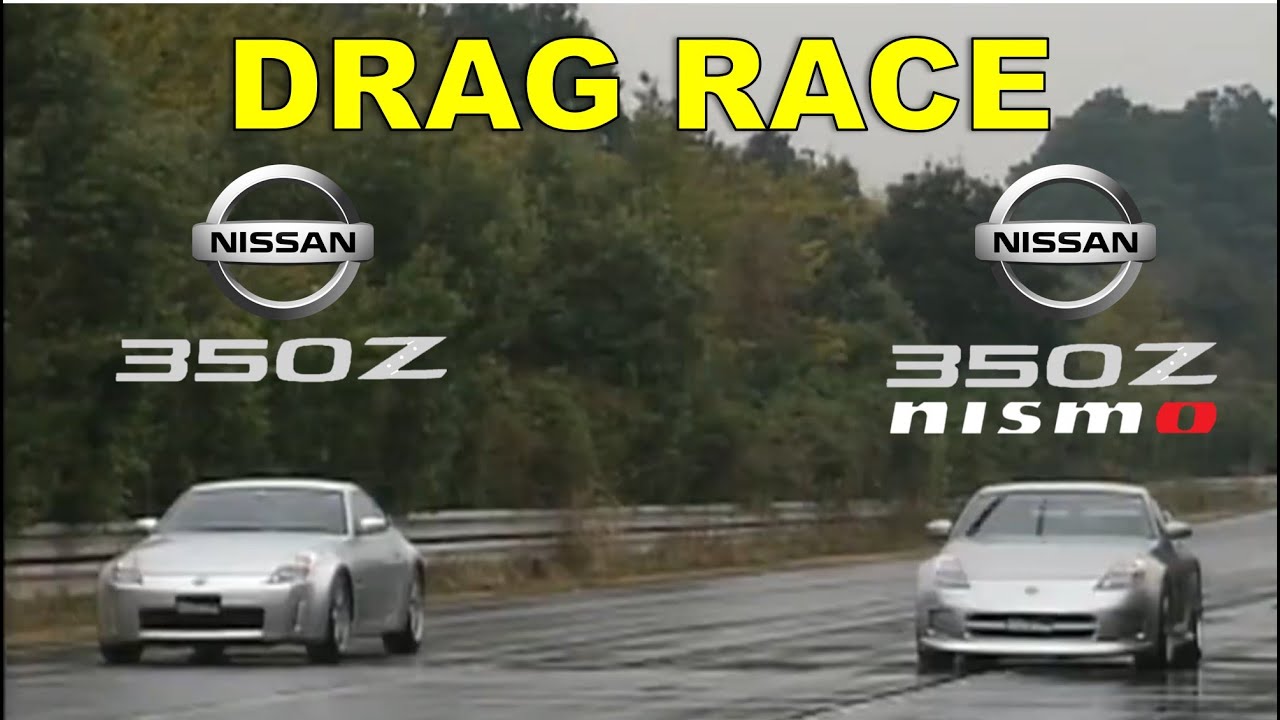 Drag Race #68 | Nissan 350Z vs Nissan 350Z NISMO - YouTube