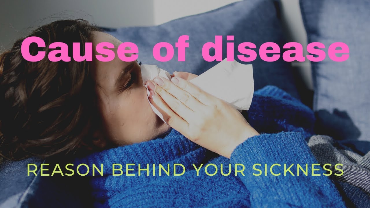 Cause of disease||know the reason behind your sickness - YouTube