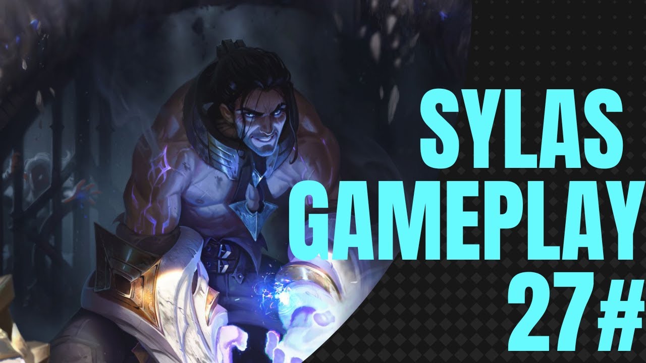 League Of Legend 英雄联盟 《《 SYLAS 》》GAMEPLAY 27# - YouTube