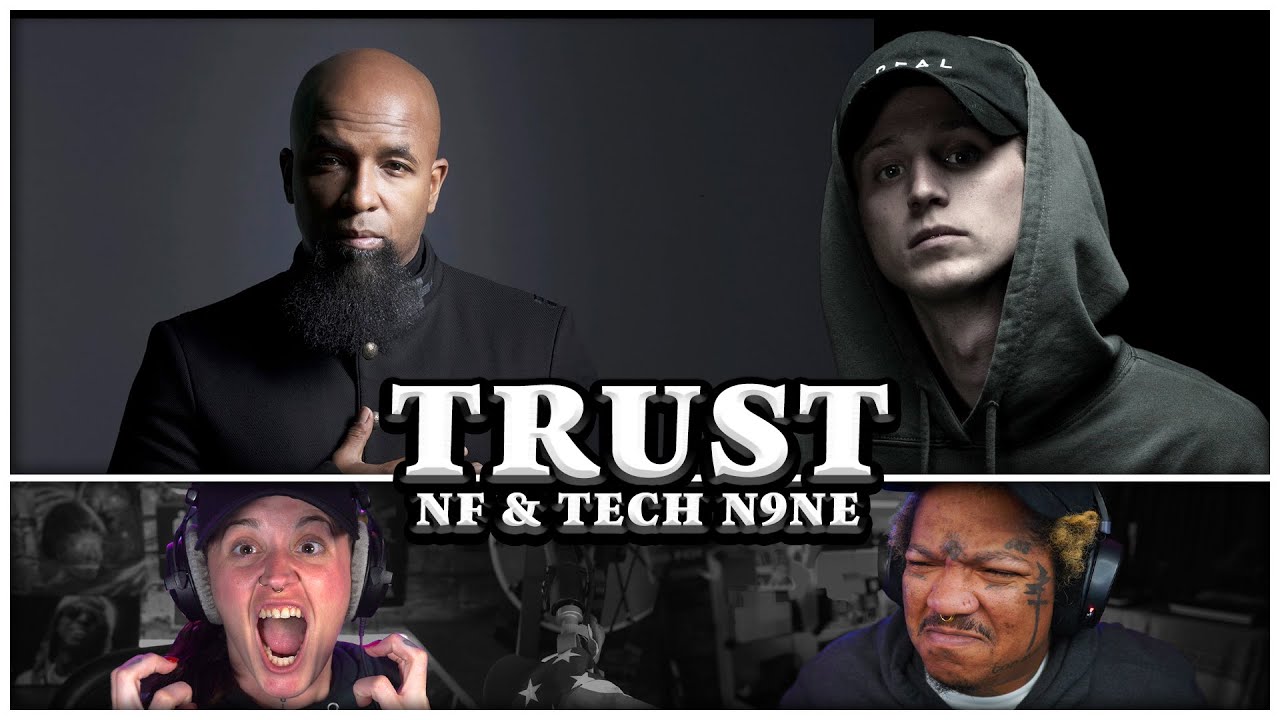 I'M LATE BUT IT'S STILL FIRE! Trust - NF & Tech N9ne | Reaction - YouTube