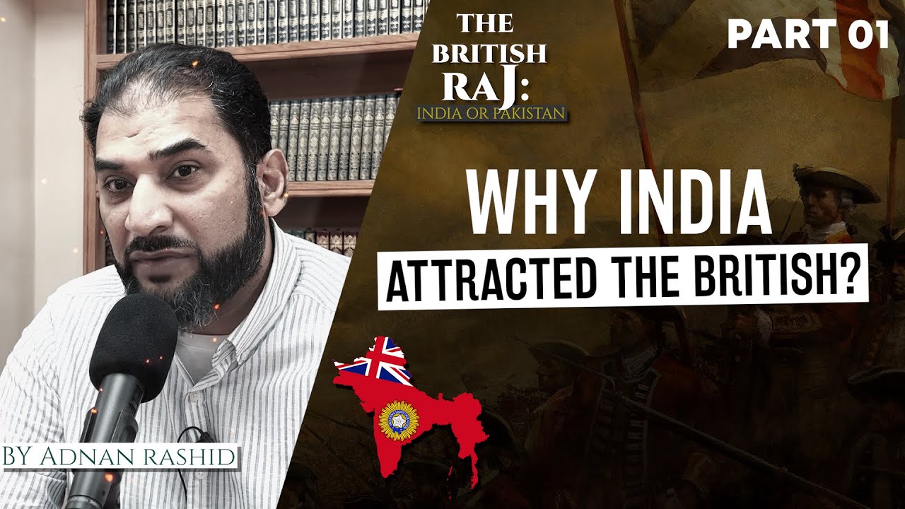 The British Raj 1 - Why India - Adnan Rashid - YouTube
