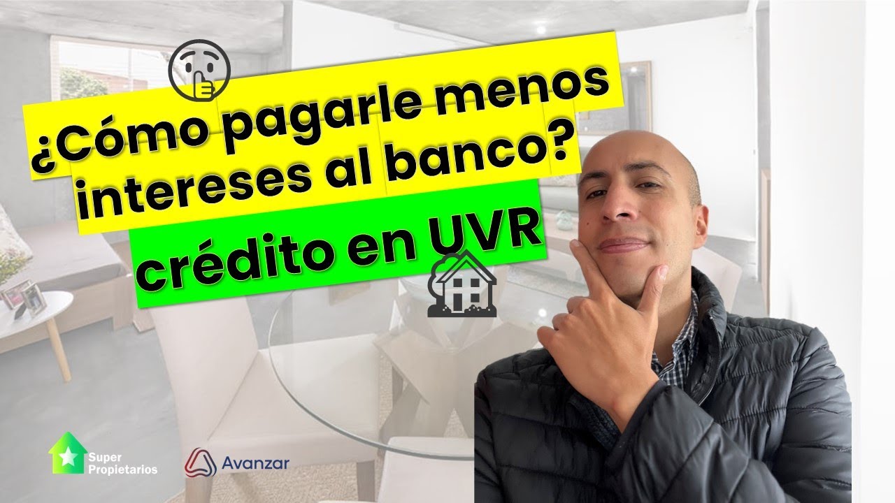 ¿Cómo pagarle menos intereses al banco con los créditos UVR? - YouTube