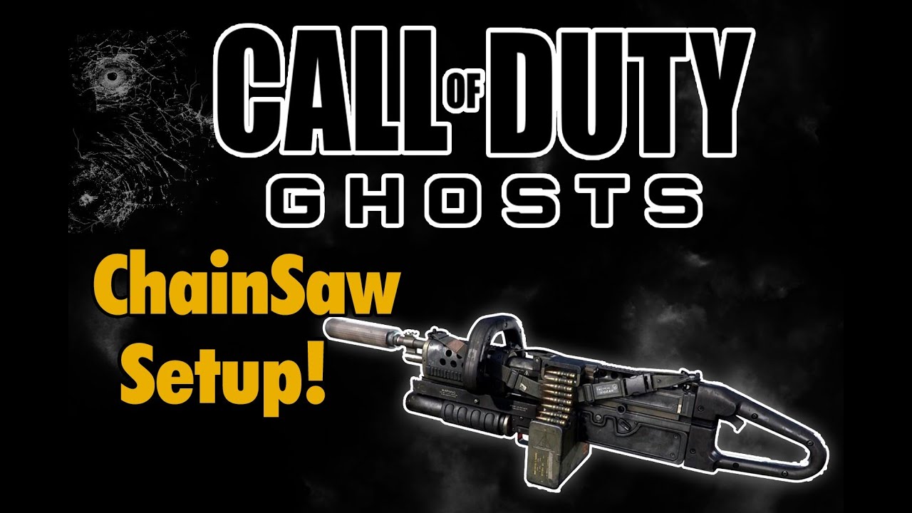 Cod Ghost: Chainsaw Setup + Gameplay! - YouTube