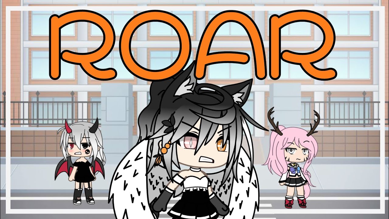 ROAR []GLMV[] GACHA LIFE MUSIC VIDEO - YouTube