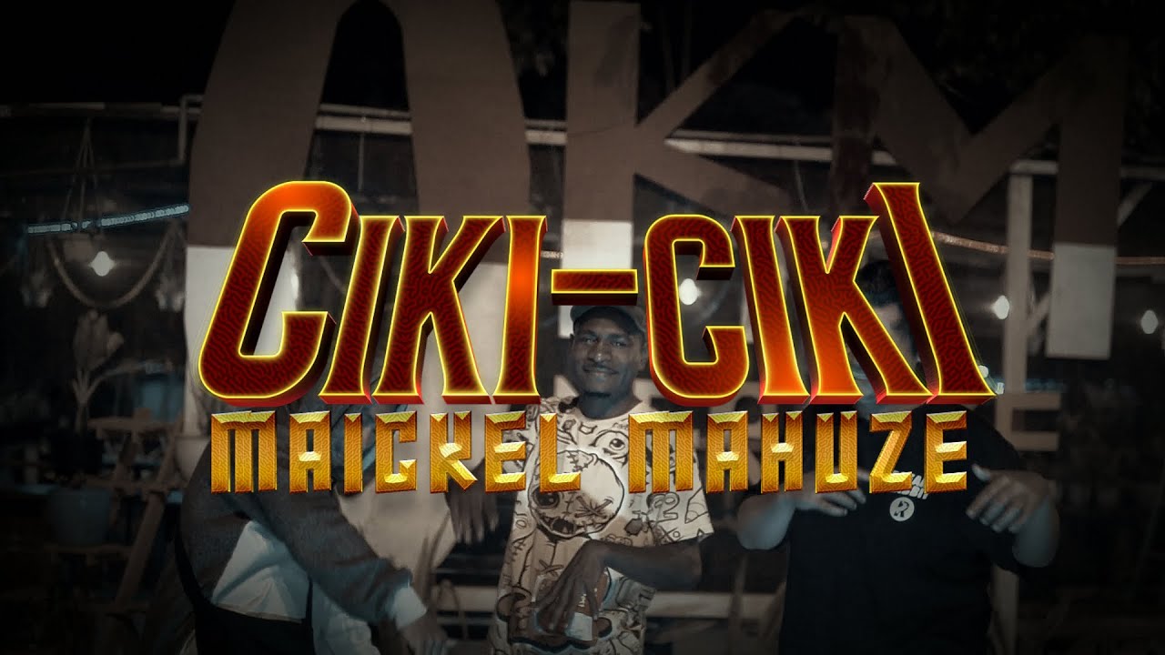 CIKI-CIKI | MAICKEL MAHUZE (Official Music Video) - YouTube